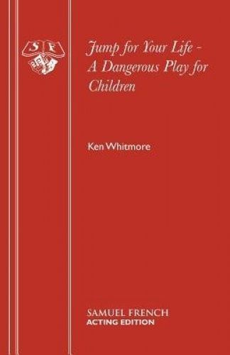 Jump for Your Life: A Dangerous Play for Children by Ken Whitmore (1980 ...