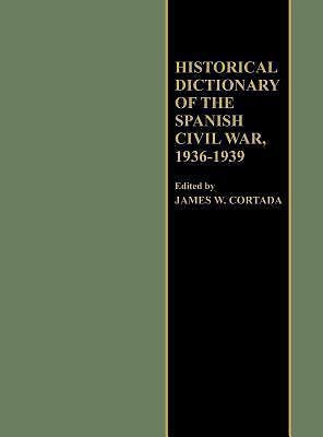 Historical Dictionary of the Spanish Civil War, 1936-1939 by James W. Cortada (1982, Hardcover ...