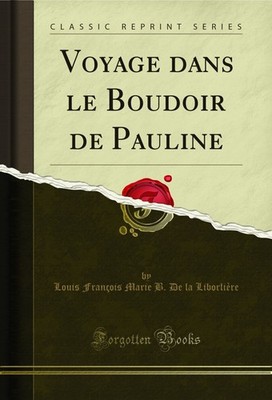 Voyage dans le Boudoir de Pauline (Classic Reprint) 9780282213381| eBay