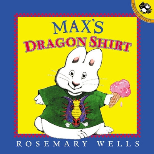 Max's Dragon Shirt (Max and Ruby) by Rosemary Wells 9780140567274 | eBay