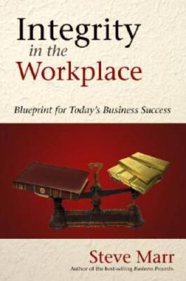 Integrity In The Workplace - Paperback By Steve Marr - VERY GOOD ...