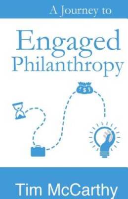 A Journey to Engaged Philanthropy - Paperback By McCarthy, Tim - GOOD ...