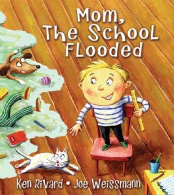 Mom, The School Flooded - Paperback By Rivard, Ken - GOOD 9781554510955 ...