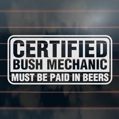 CERTIFIED BUSH MECHANIC Sticker 210mm funny beer bns ute window decal ...