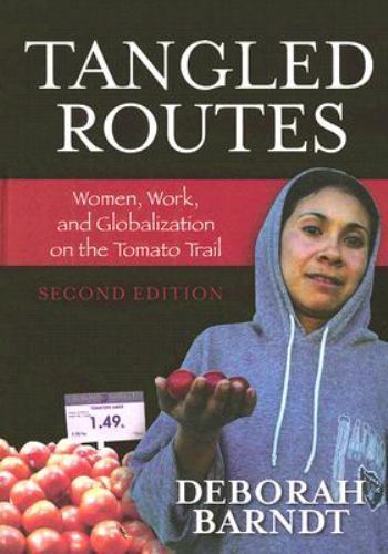 Tangled Routes : Women, Work, and Globalization on the Tomato Trail by ...