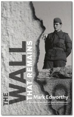Wall That Remains : A Fascinating Account of God's Faithfulness! by ...