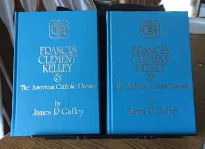 Francis Clement Kelley & The American Catholic Dream - 2 Vol. in ...