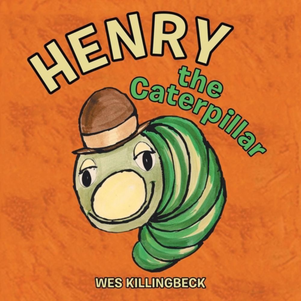 Henry the Caterpillar by Wes Killingbeck (2025, Trade Paperback) for ...