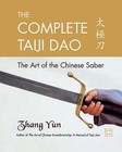 The Complete Taiji Dao: The Art of the Chinese Saber by Yun Zhang: New | eBay