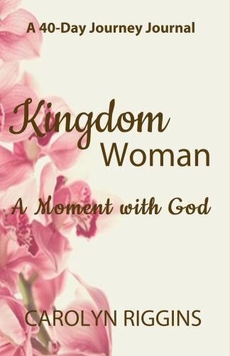 Kingdom Woman: A Moment with God by Riggins, Carolyn D. 9781735050409 ...