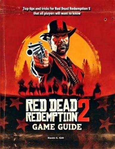 Kevin C. Gill Red Dead Redemption 2 Game Guide Book (Poche ...