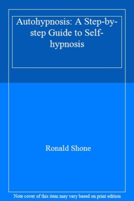 Autohypnosis: A Step-by-step Guide to Self-hypnosis By Ronald Sh | eBay