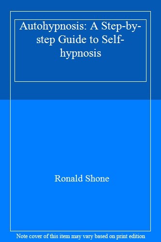 Autohypnosis: A Step-by-step Guide to Self-hypnosis By Ronald Sh | eBay