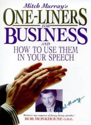 Mitch Murray's One-liners for Business: And How to Use Them in Your ...
