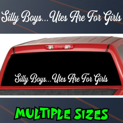 Silly Boys Utes Are For Girls Sticker Car Decal Country 4x4 4WD Chick ...