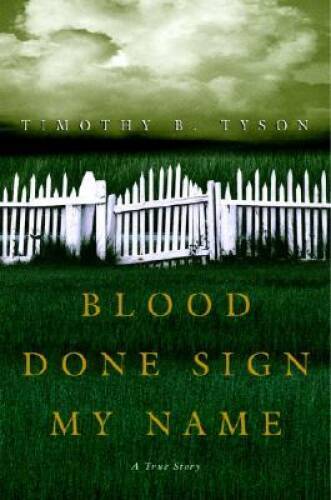Blood Done Sign My Name: A True Story - Hardcover By Tyson, Timothy B ...