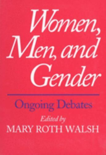 Women, Men, and Gender : Ongoing Debates by Mary Roth Walsh (1996 ...