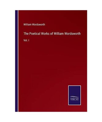 The Poetical Works of William Wordsworth: Vol. I, William Wordsworth | eBay