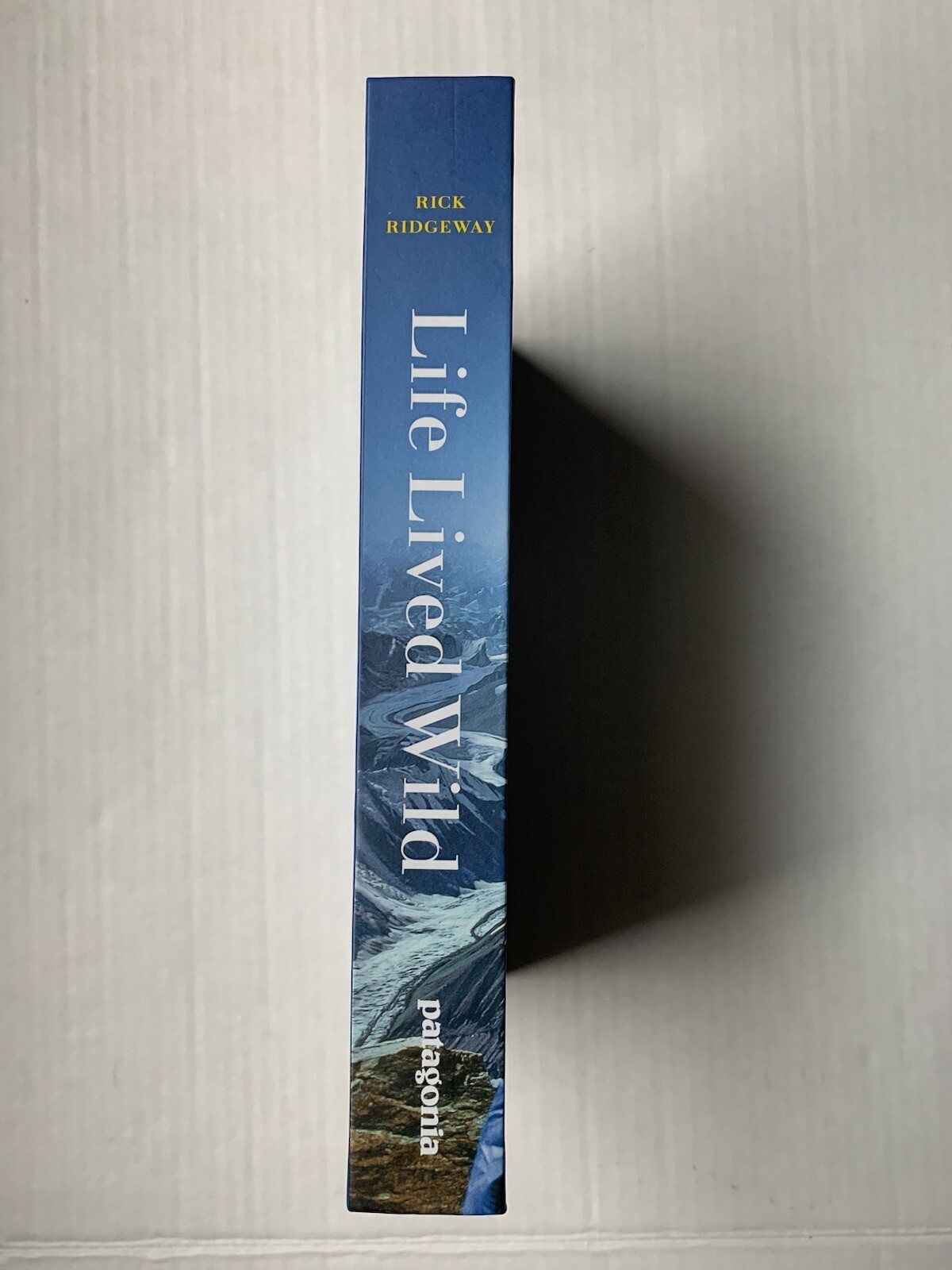 Life Lived Wild : Adventures at the Edge of the Map by Rick Ridgeway ...