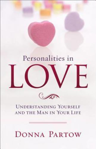 Personalities in Love : Understanding Yourself and the Man in Your Life ...