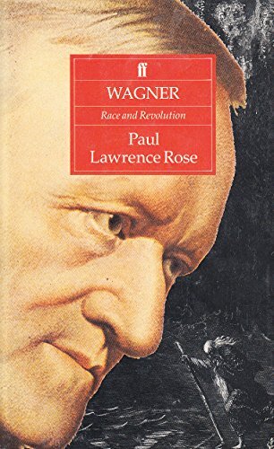 Wagner: Race and Revolution By PAUL LAWRENCE ROSE. 9780571164653 | eBay