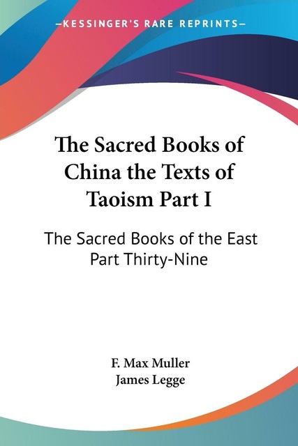 The Sacred Books of China the Texts of Taoism Part I von F. Max Muller ...