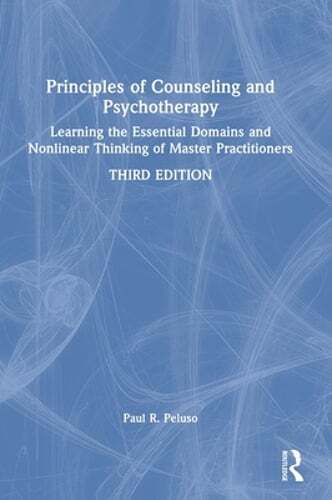 Principles of Counseling and Psychotherapy : Learning the Essential ...