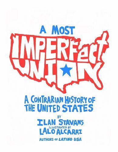A Most Imperfect Union : A Contrarian History of the United States by ...