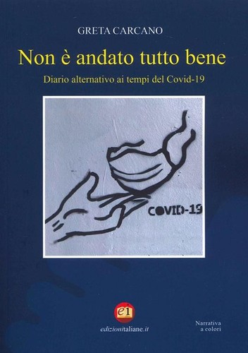9791280366016 Non è andato tutto bene. Diario alternativo ai tem...del Covid-19. 9791280366016 ...