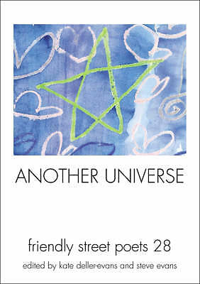 Another Universe: Friendly Street Poets 28 by Steve Evans, Kate Deller ...