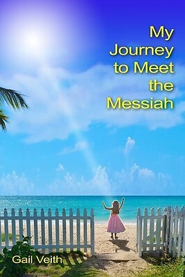 My Journey to Meet the Messiah by Veith, Gail Adele -Paperback | eBay