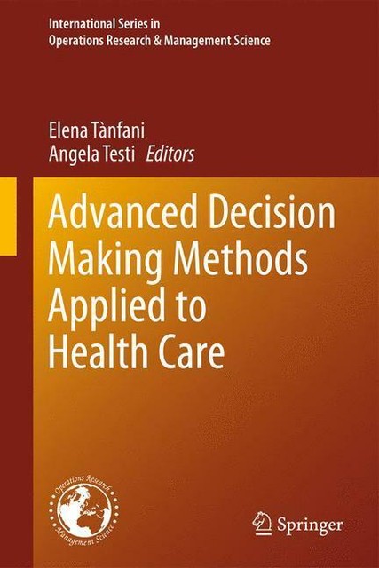 Advanced Decision Making Methods Applied to Health Care von Angela ...