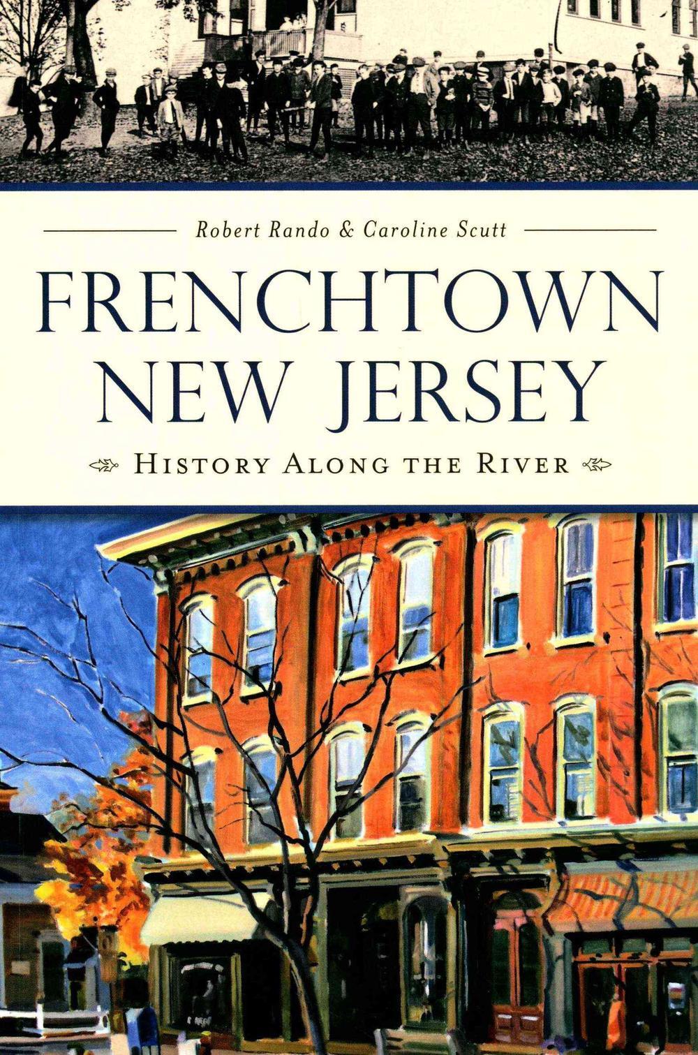 Frenchtown, New Jersey:: History Along the River by Robert Rando ...