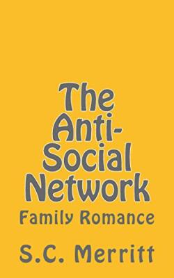 The Anti-Social Network (part 3): Family Romance, Merritt 9781533139863 ...