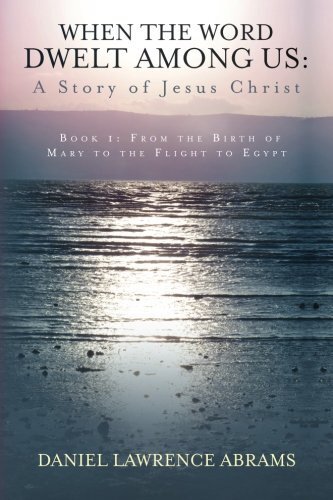 When the Word Dwelt among Us Ser.: When the Word Dwelt among Us: a ...
