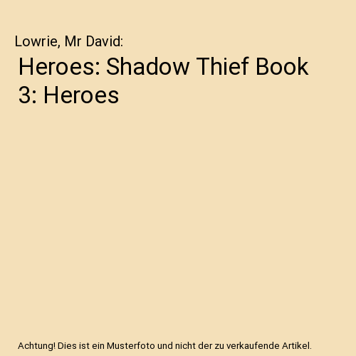 Heroes: Shadow Thief Book 3: Heroes, Lowrie, Mr David | eBay.de