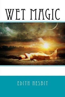 Wet Magic by Edith Nesbit (English) Paperback Book 9781542654326| eBay
