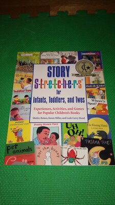 Story Stretchers for infants, Toddlers, and Twos by Shirley Raines 2002 ...