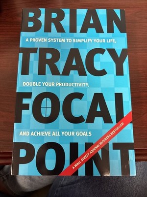 Focal Point: A Proven System to Simplify Your Life, Double Your ...