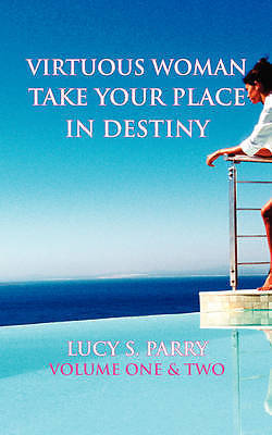 Virtuous Woman Take Your Place in Destiny by Lucy S. Parry (Paperback ...