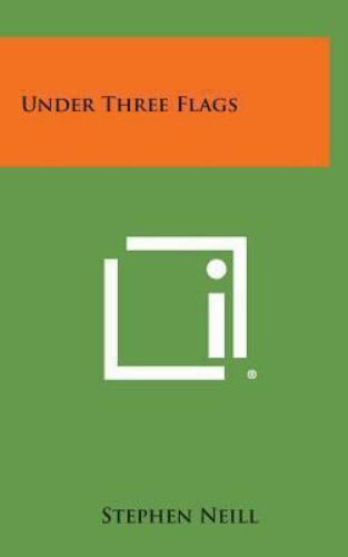 Under Three Flags by Stephen Neill (2013, Hardcover) for sale online | eBay