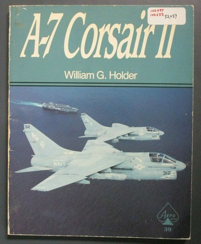 A-7 Corsair II by William G. Holder - Pre Owned Softcover Book ...