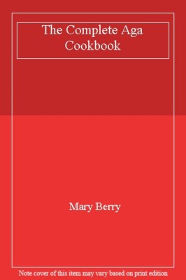 The Complete Aga Cookbook By Mary Berry 9781472222640 | eBay