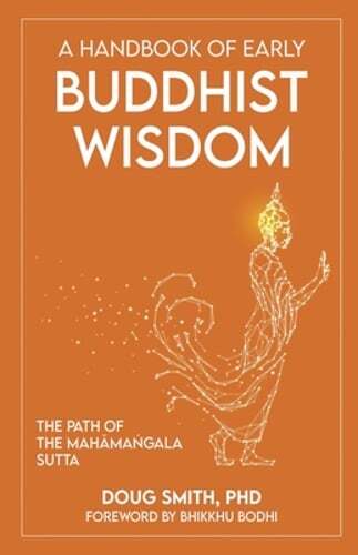 A Handbook of Early Buddhist Wisdom: The Path of the Mah ma gala Sutta ...