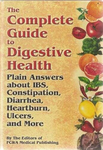 The Complete Guide To Digestive Health: Plain Answers About Ibs ...