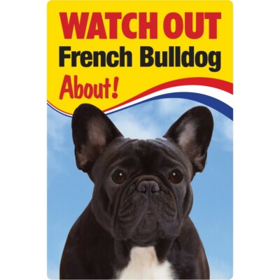 Watch Out French Bulldog About sign Frenchies Dog security sign Black ...