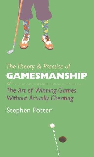 The Theory and Practice of Gamesmanship: or the Art of Winning Games ...
