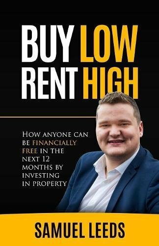 Buy Low Rent High: How anyone can be financially free in the... by ...