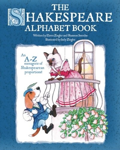 THE SHAKESPEARE ALPHABET BOOK: AN A-Z MENAGERIE OF By Ehren Ziegler ...