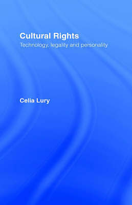 Cultural Rights: Technology, Legality and Personality by Celia Lury ...